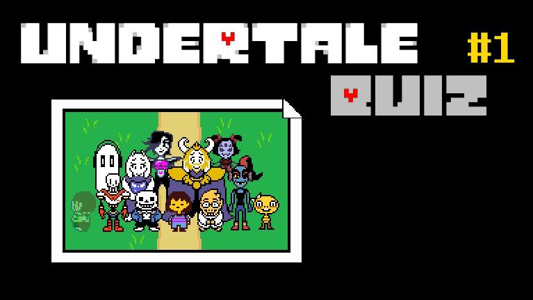 Undertale Fan Quiz (Pack #1: Undertale) 👤Tân Nguyễn